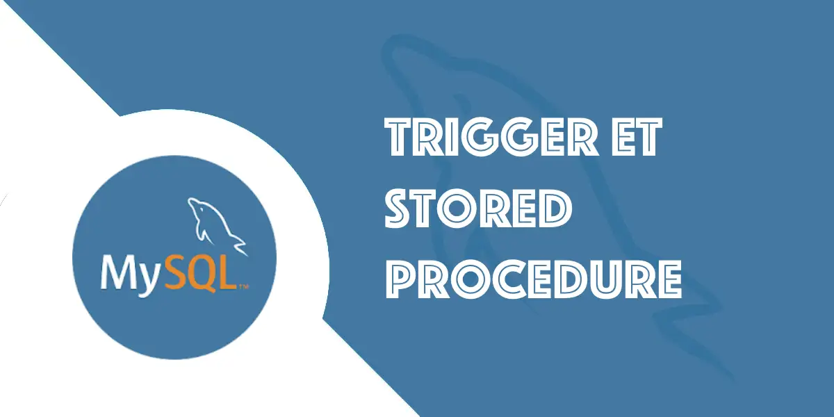 Trigger And Stored Procedures Mysql Automatiser Une Tâche Sql 