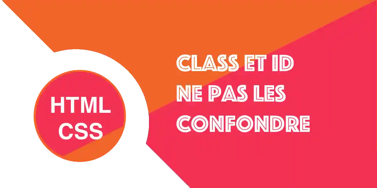 Class et Id en CSS et HTML : guide complet pour débutants