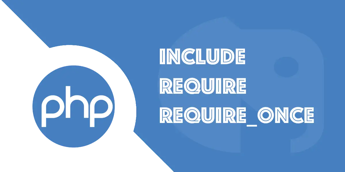 Include, require ou require_once en PHP : Lequel choisir